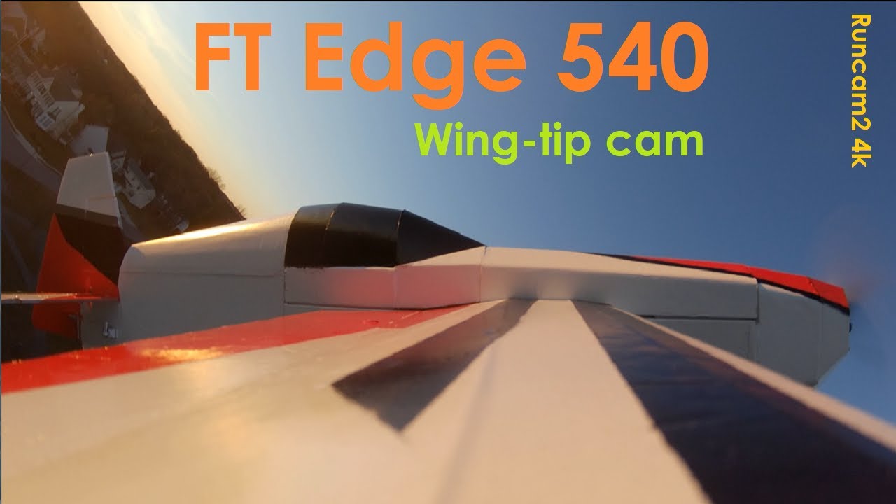 FT Edge 540 Wing Tip Camera | Runcam2 4k Edition - YouTube