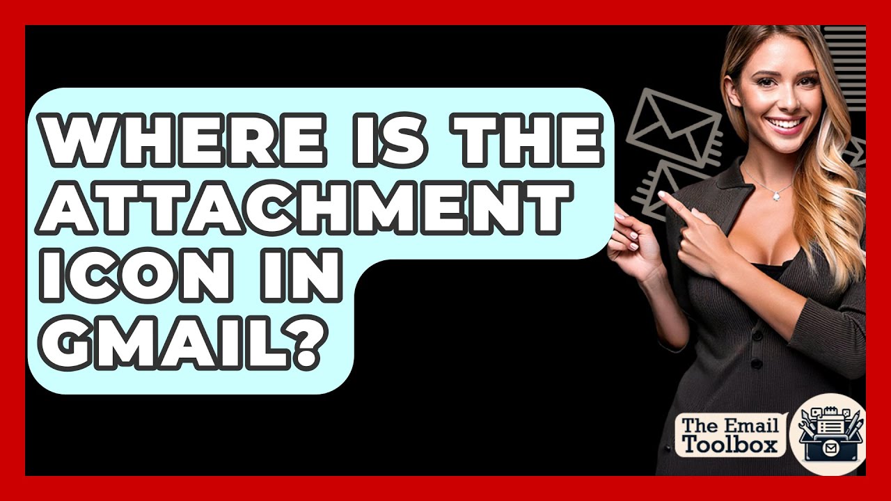 Where Is The Attachment Icon In Gmail? - TheEmailToolbox.com - YouTube