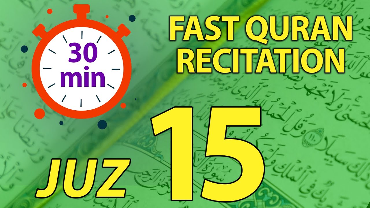 JUZ 15: Fast & Beautiful Recitation of Quran One JUZ in 30 Mins Fast ...
