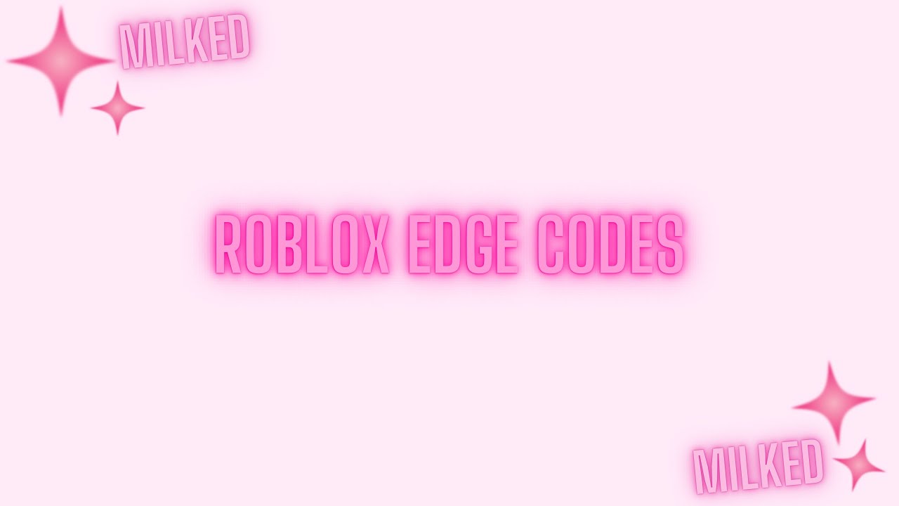 roblox edge codes |@milked_ - YouTube