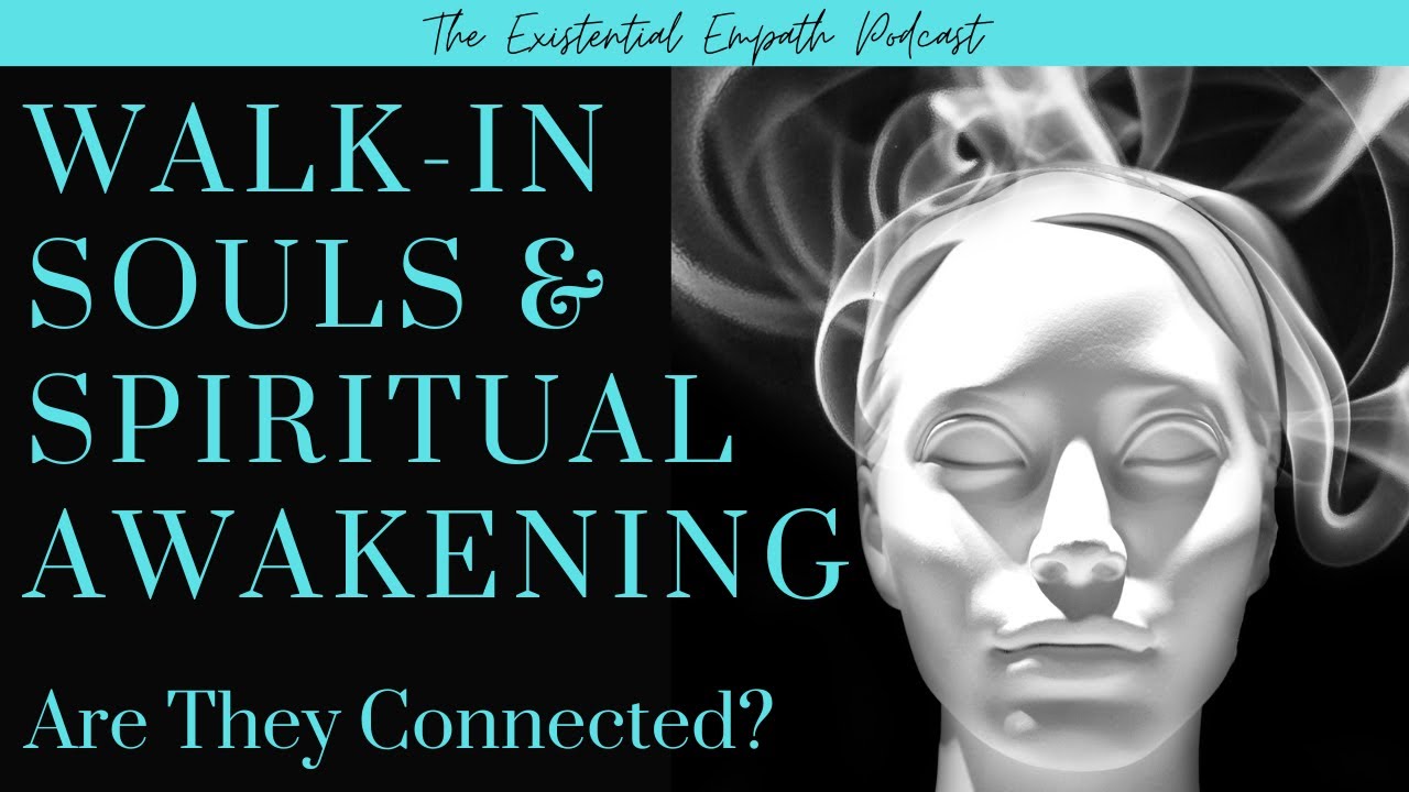 Walk-in Souls & Spiritual Awakening - Are They Connected? - YouTube