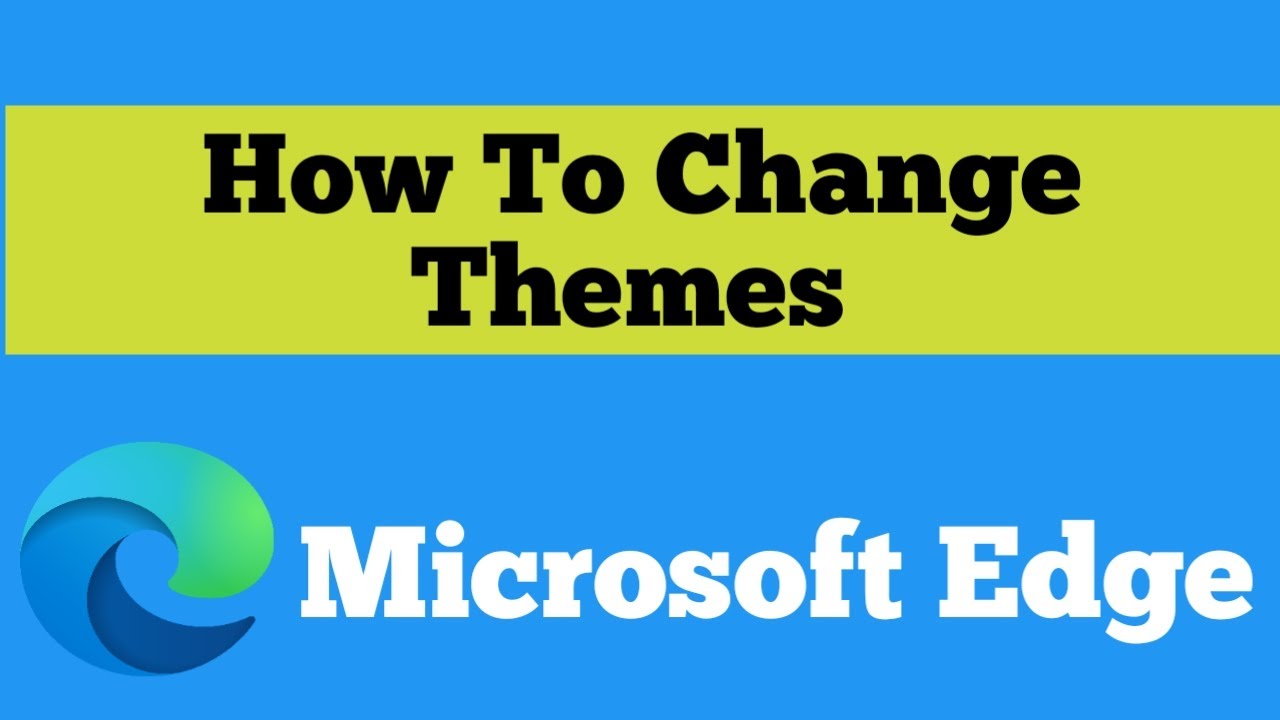 How To Themes in Edge | Change Themes in Edge | Use Different Themes in ...