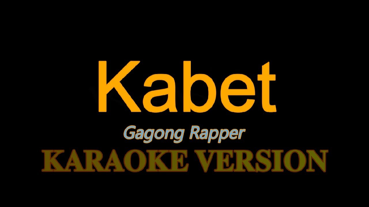 Kabet - Gagong Rapper (Karaoke/Instrumental) - YouTube