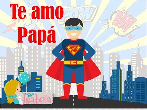 Te amo Papá - CANCIÓN para el día del PADRE