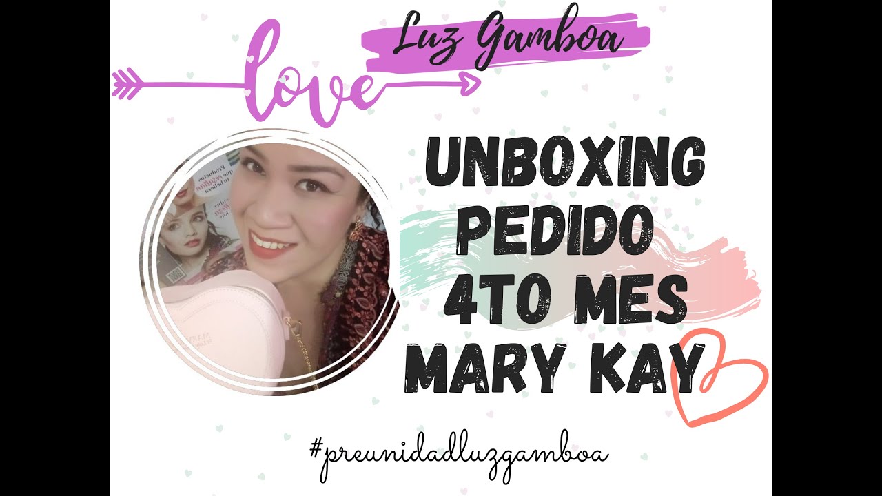 UNBOXING PEDIDO Y HERRAMIENTA DEL 4TO MES EN MARY KAY- DIQ. LUZ GAMBOA ...