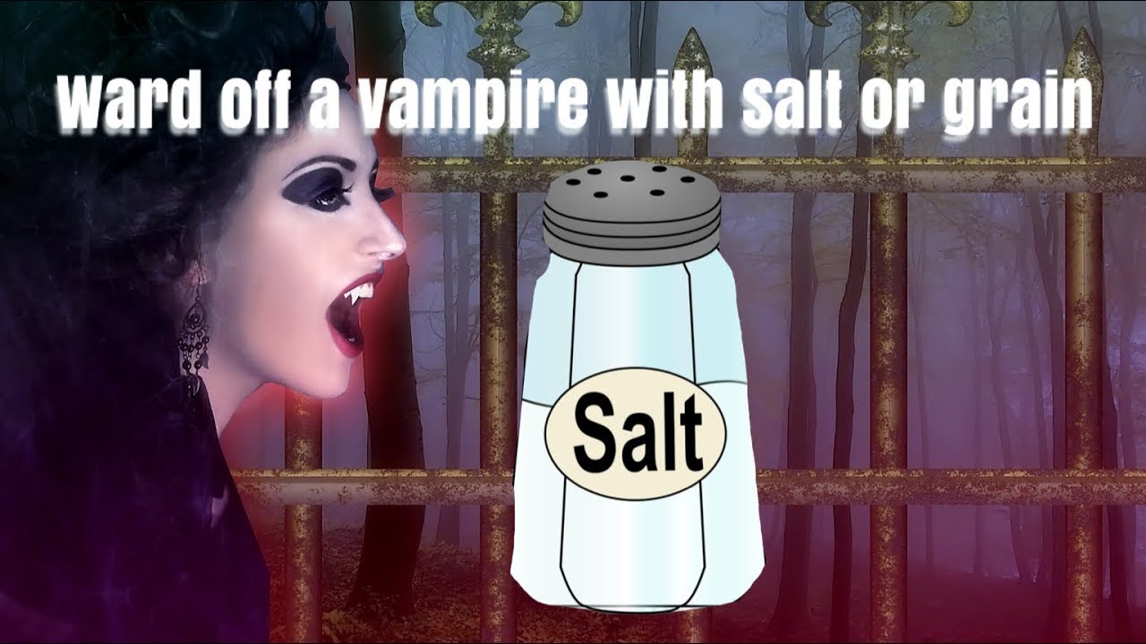 Ward off vampires with grain, salt or rice. - YouTube