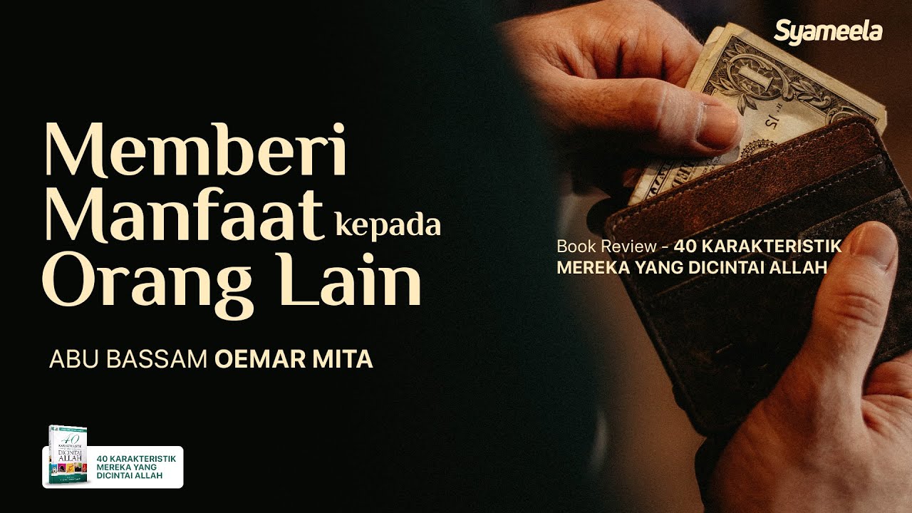 40 KARAKTERISTIK : Memberi manfaat kepada Orang lain | Abu Bassam Oemar ...