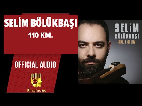 Selim Bölükbaşı - 110 Km. - ( Official Audio )