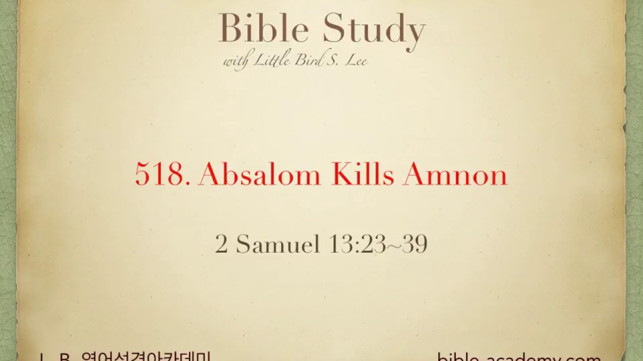 518. Absalom Kills Amnon - 2 Samuel 13:23~39 - YouTube
