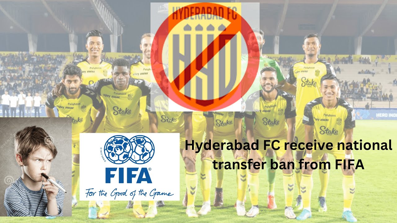 WHY Hyderabad FC receive national transfer ban from FIFA | EXPLAINED ...