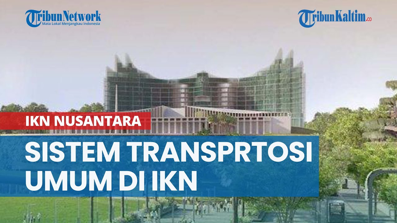Canggihnya Sistem Transportasi Umum di IKN Nusantara, Ada LRT, MRT ...