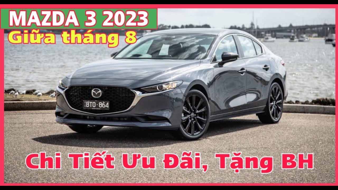 Giá Xe Mazda 3 Giữa Tháng 8 | Chi Tiết Ưu Đãi, Tặng BH Tổng Lăn Bánh ...