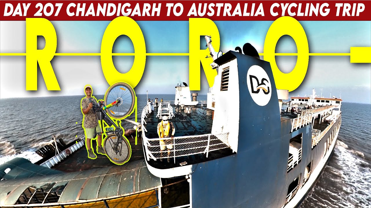 RORO Fairy | Day 209 of Chandigarh to Australia Cycling Trip | Bhav ...