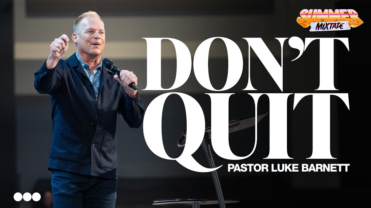 Don’t Quit | Pastor Luke Barnett | Citygate Church - YouTube