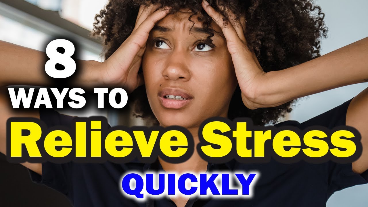 Relieve Stress Fast in 8 Simple Ways - YouTube