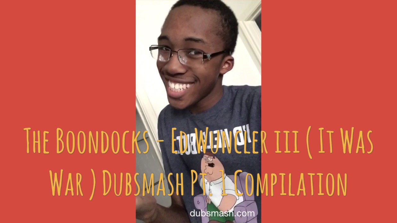 The Boondocks - Ed Wuncler III ( It Was War ) Dubsmash Created by: B.J ...