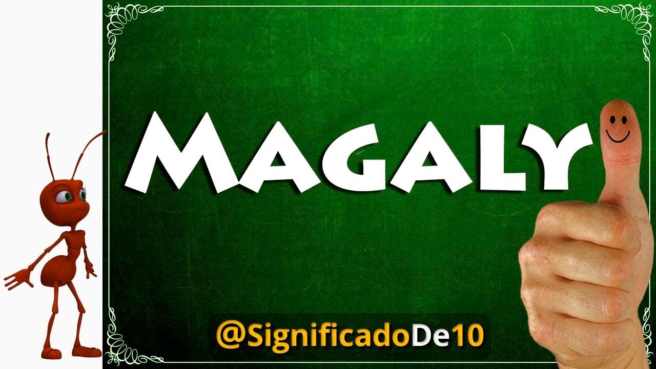 Significado del nombre Magaly 【Significado de los Nombres】 - YouTube