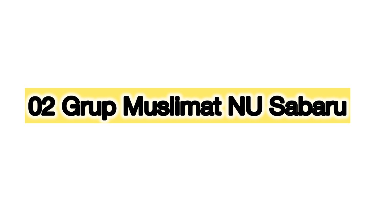 02 Grup Muslimat NU Sabaru - YouTube