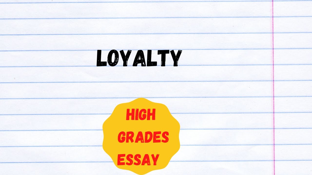 LOYALTY ~Write an essay on Loyalty~English essay ~Higher grades - YouTube