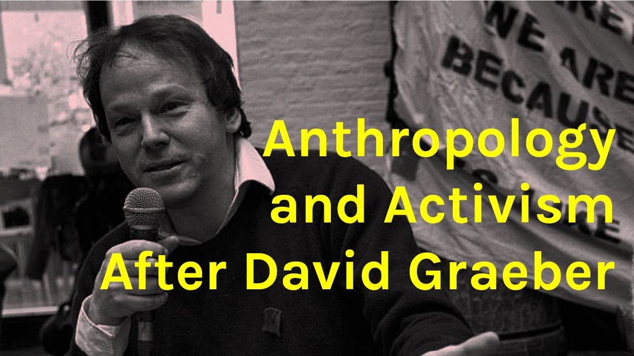 Holly High | Anthropology and Activism After David Graeber - YouTube
