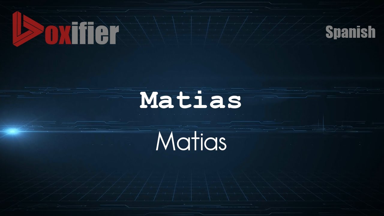 How to Pronounce Matias (Matias) in Spanish - Voxifier.com - YouTube