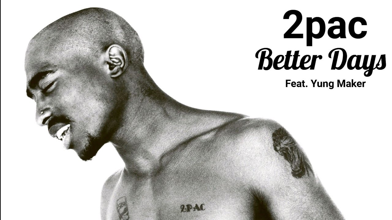 2pac - Better Days (Yung Maker Remix) (Feat. Yung Maker) (Produced By ...