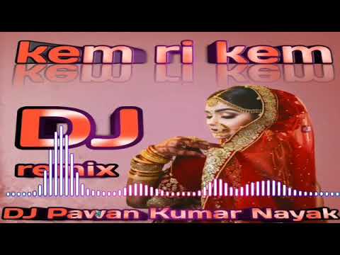 Kem ri kem dj remix song DJ Pawan Kumar Nayak deerasar - YouTube