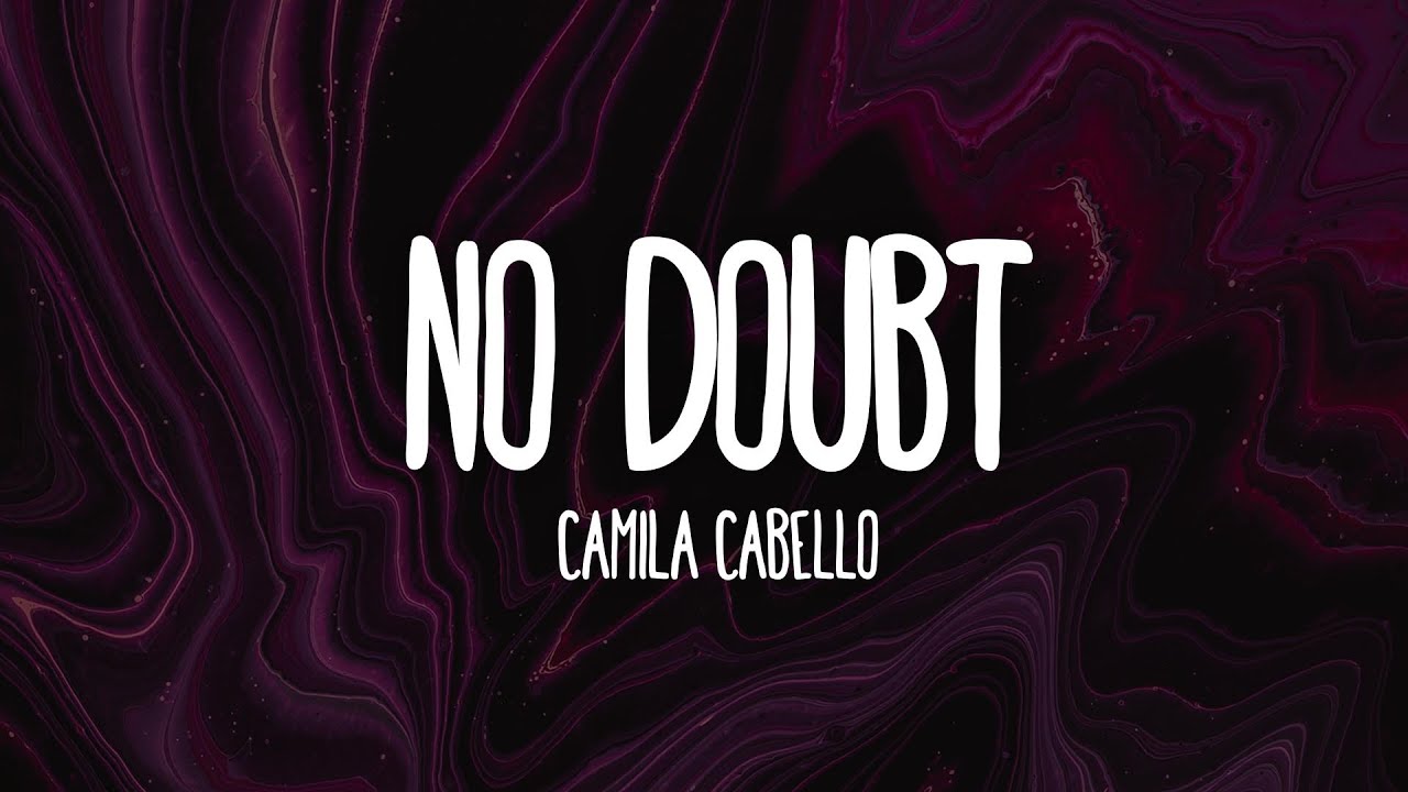 Camila Cabello - No Doubt (Lyrics) - YouTube