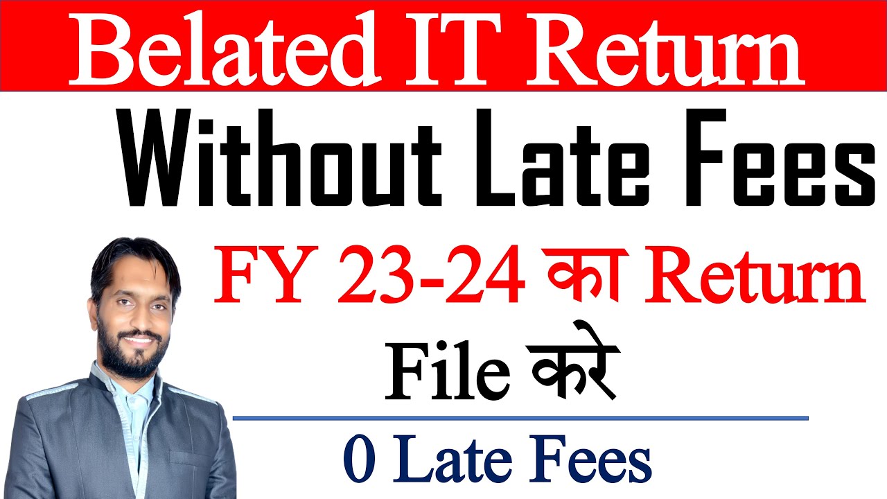 Without late fees file Income Tax Return for FY 23-24| Belated Income ...