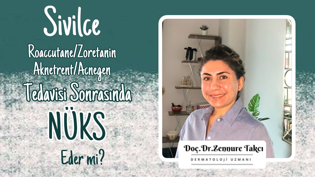 Sivilce Roaccutane/Zoretanin/Aknetrent/Acnegen Tedavisi Sonrasında Nüks ...