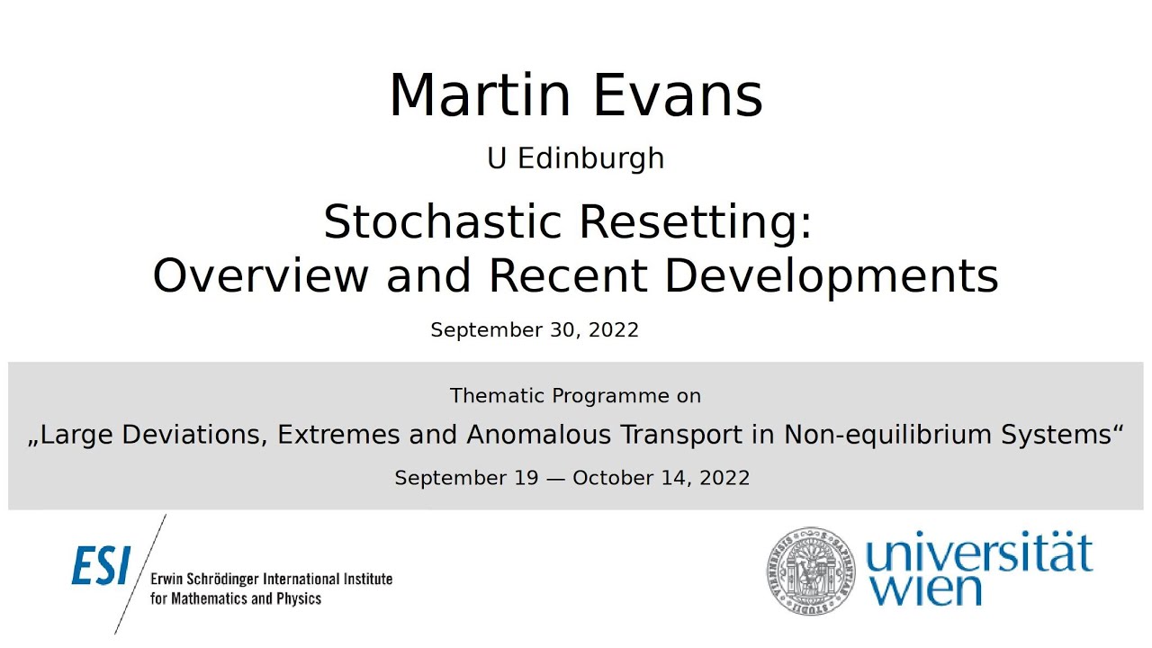 Martin Evans - Stochastic Resetting: Overview and Recent Developments ...