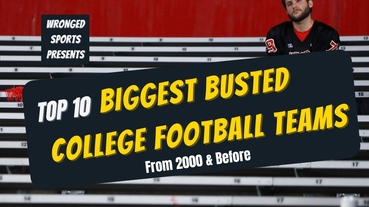10 Biggest Busted College Football Teams - YouTube