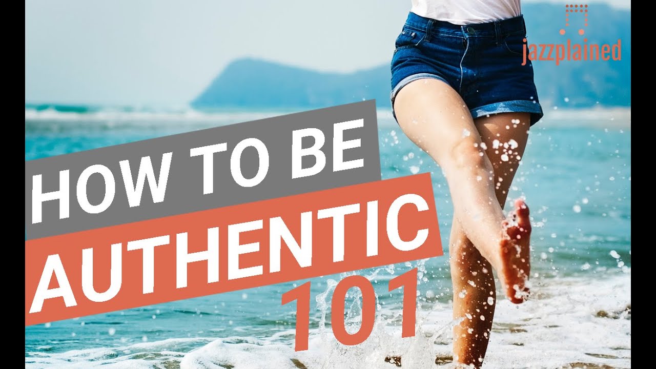 How to be Authentic: A Beginner’s Guide - YouTube