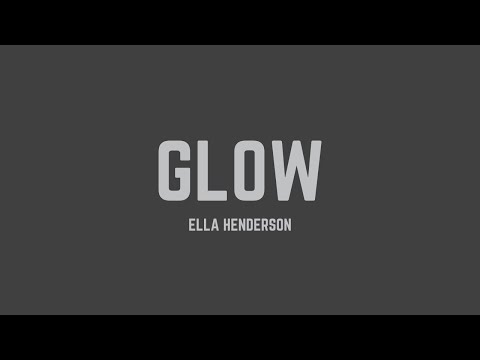 Ella Henderson - Glow (Lyrics)
