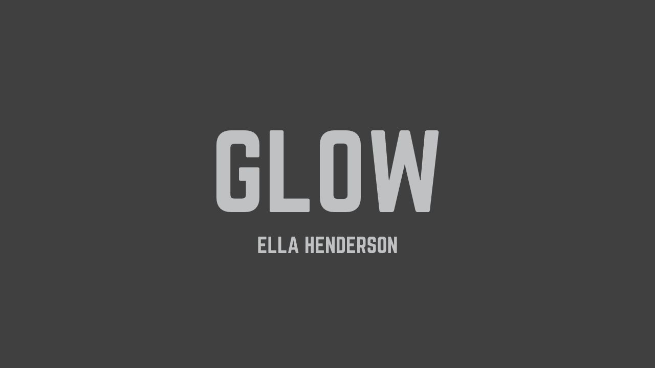 Ella Henderson - Glow (Lyrics) - YouTube