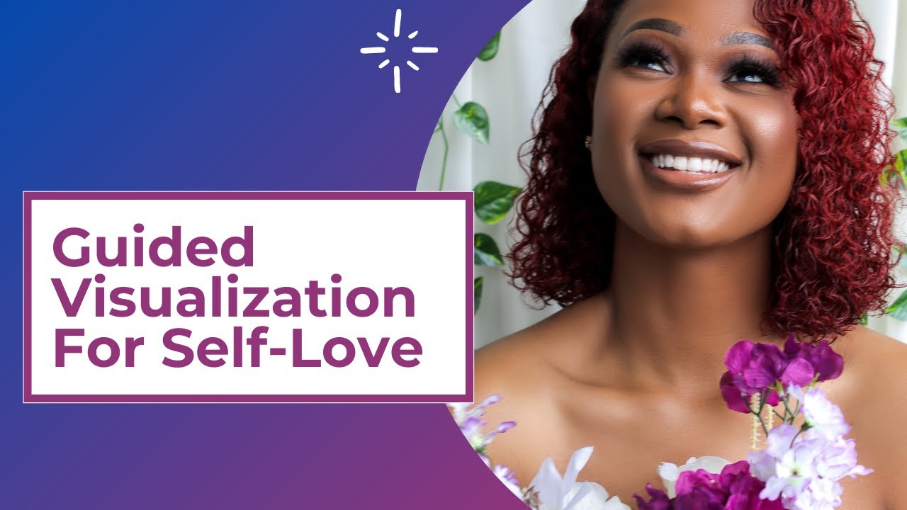 Guided Visualization - Self-Love - YouTube