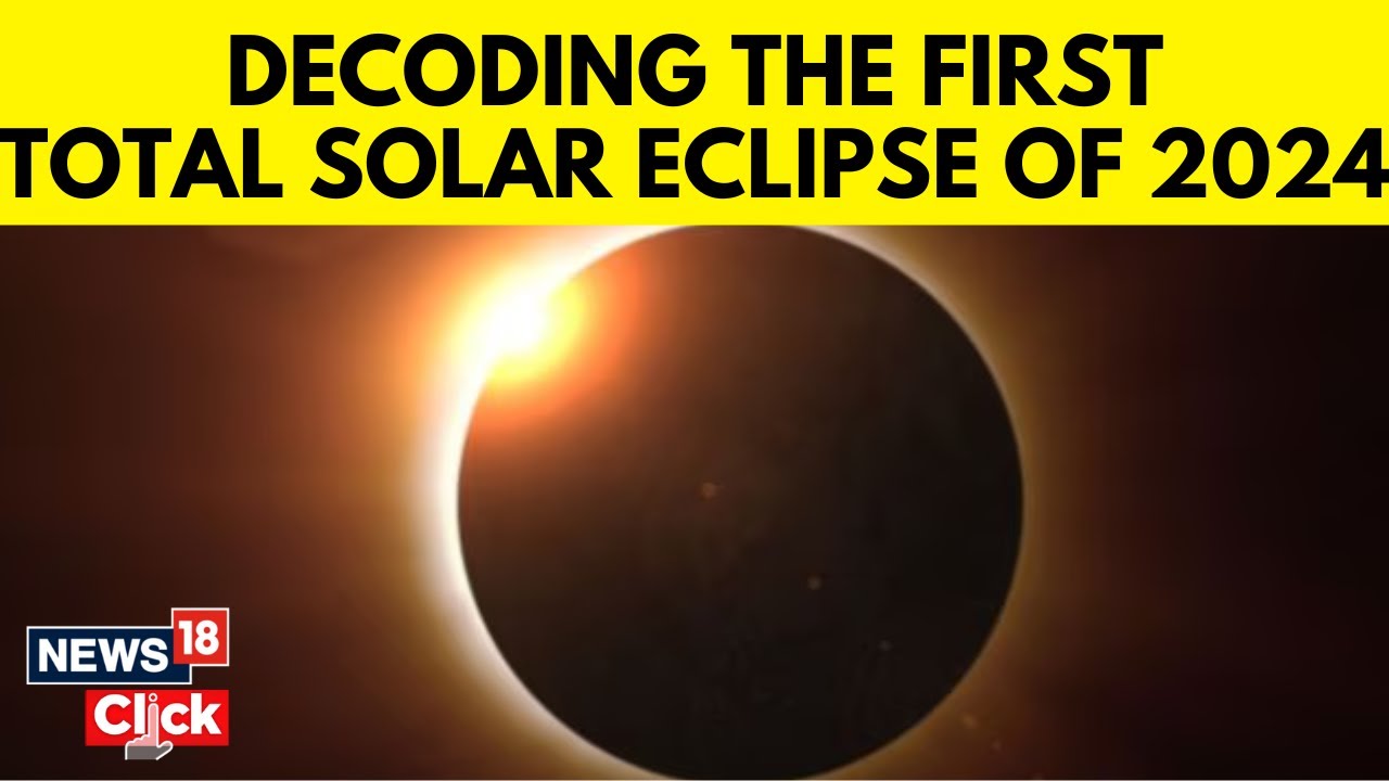 Solar Eclipse 2024 | Decoding The First Total Solar Eclipse Of 2024 ...