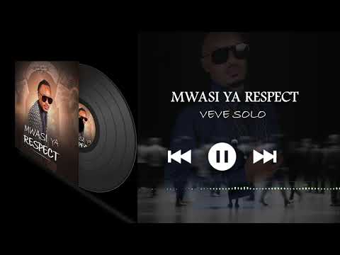 MWASI YA RESPECT | VEVE SOLO