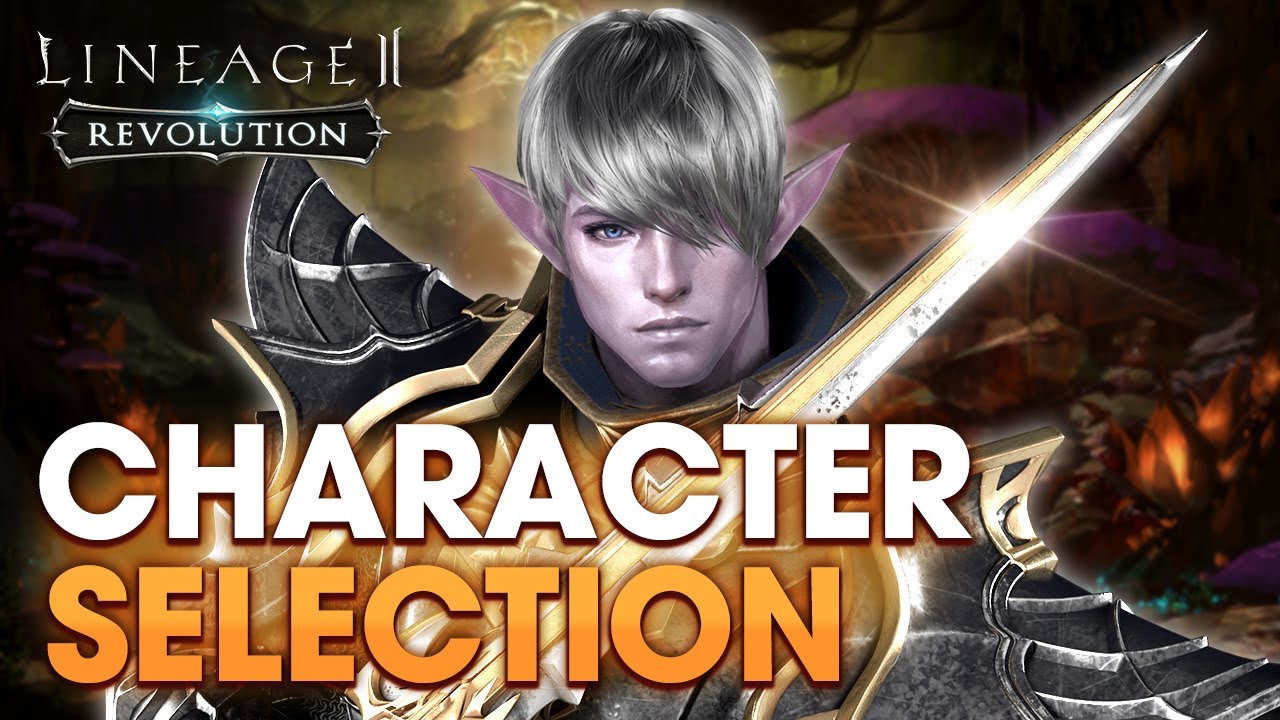 [Lineage2 Revolution] Essential Guide : Character Selection - YouTube