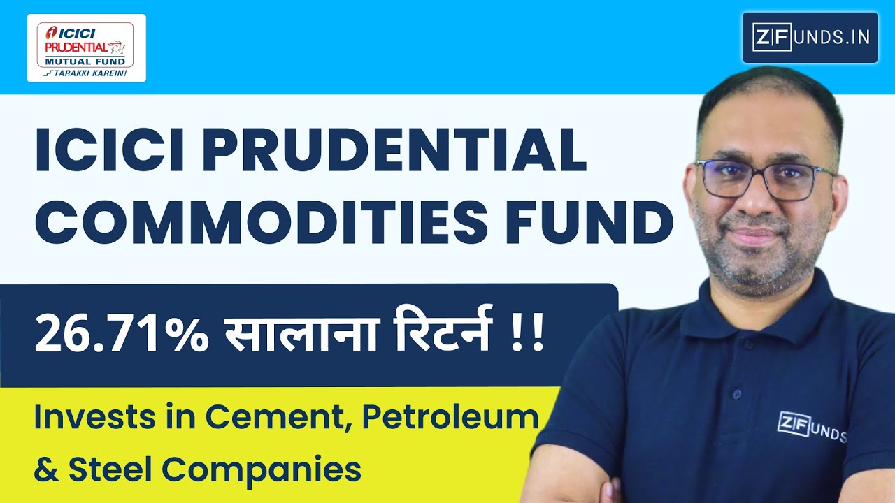 ICICI Prudential Commodities Fund Review | ICICI Prudential Commodities Fund Direct-Growth 2024 ...