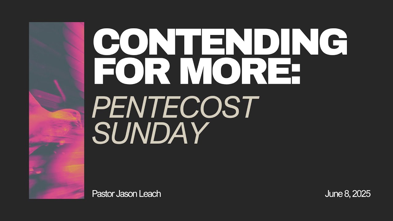 June 8, 2025 / Contending For More: Pentecost Sunday / Pastor Jason ...