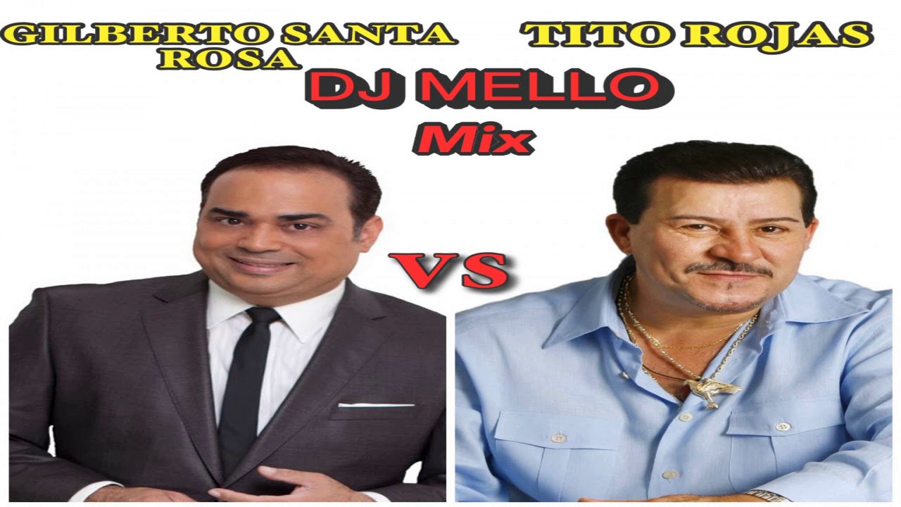 GILBERTO SANTA ROSA VS TITO ROJAS MIX "DJ MELLO” - YouTube