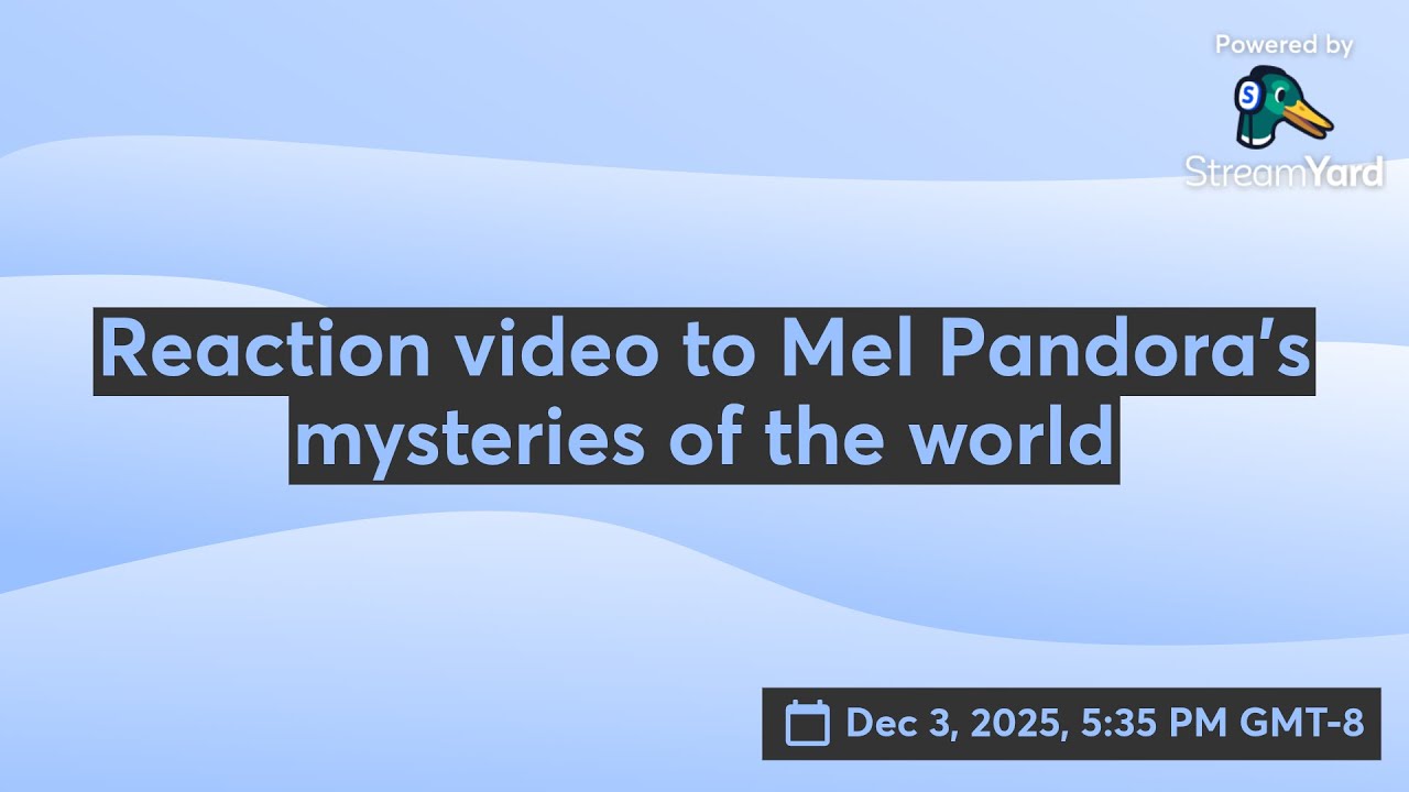 Reaction video to Mel Pandora's mysteries of the world - YouTube