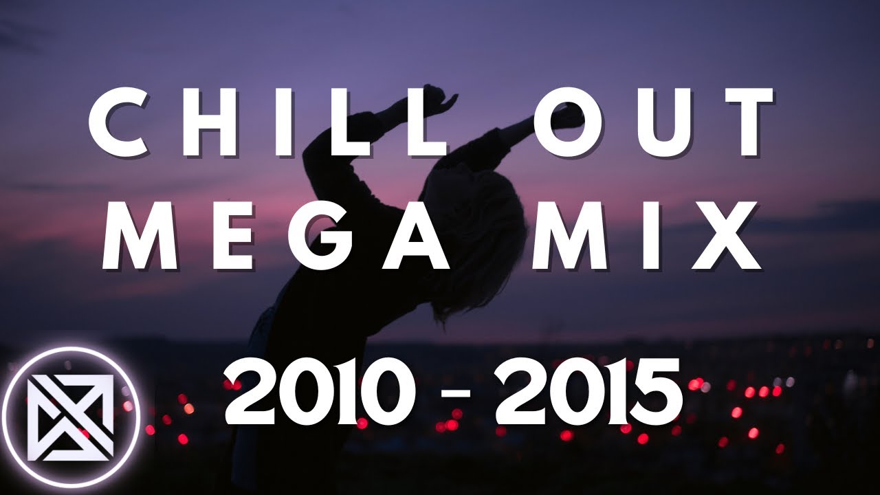 TIMELESS CHILLOUT MIX | 2000 - 2015 NOSTALGIA | @SSHMUSIX MIX TAPES ...