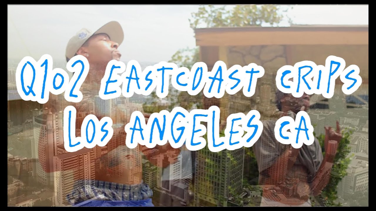 The History Of The Q102 EastCoast Crips Street Gangs In Los Angeles Ca - YouTube