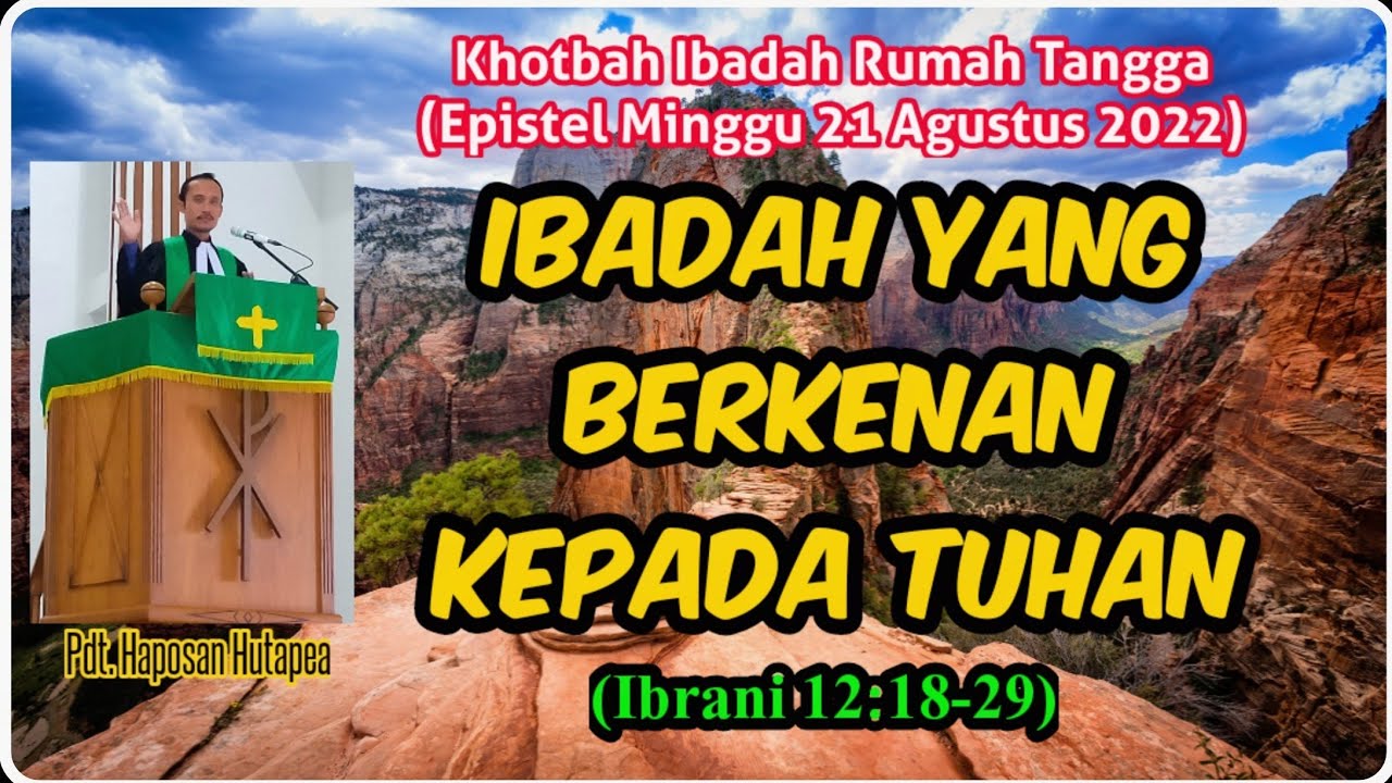 Khotbah Epistel, Ibrani 12:18-29, Ibadah Yang Berkenan Kepada Tuhan ...