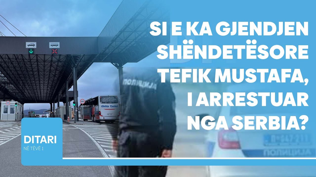 Si e ka gjendjen shëndetësore Tefik Mustafa, i arrestuar nga Serbia ...