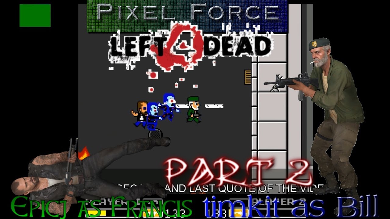 Pixel Force Left 4 Dead Walkthrough Part 2: No Mercy (Chapters 1 - 3 ...