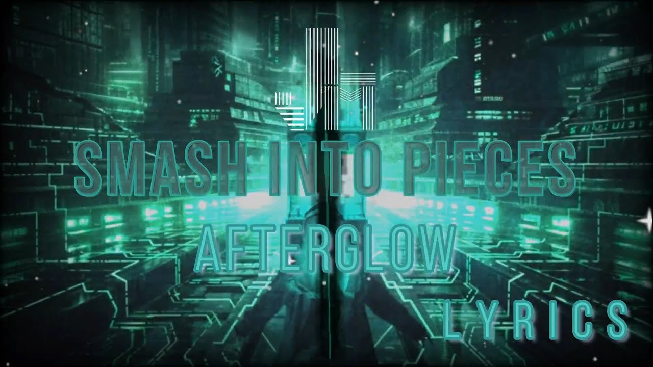 Smash Into Pieces - Afterglow Lyrics -JesLa Music- - YouTube
