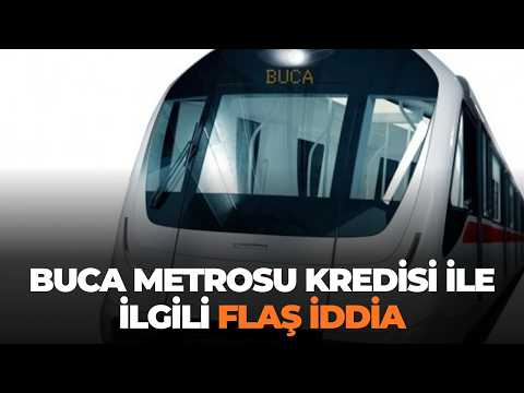 BUCA METROSU KREDİSİ İLE İLGİLİ FLAŞ İDDİA